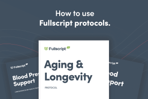 Fullscript’s Evidence-Based Integrative Protocols | Fullscript