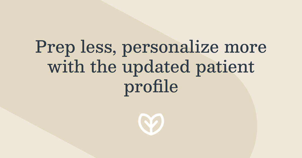 Prep Less, Personalize More with the Updated Patient Profile | Fullscript